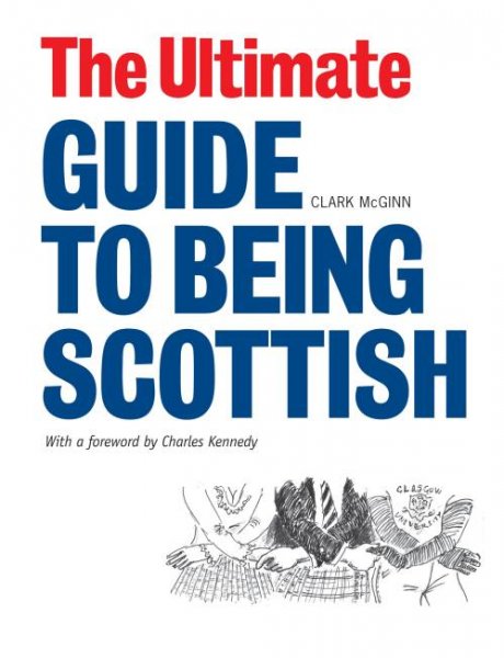 Ultimate Guide to Being Scottish, The - Luath