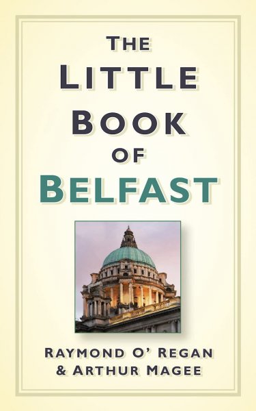 Little Book of Belfast, The - History Press