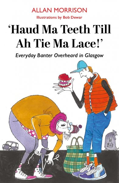 Haud Ma Teeth Till Ah Tie Ma Lace - Luath
