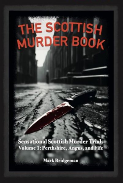 Scottish Murder Book, The: Vol 1 - Tippermuir